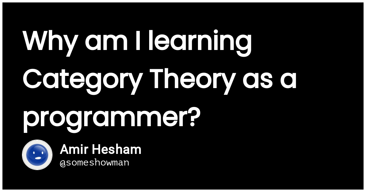Why am I learning Category Theory as a programmer?